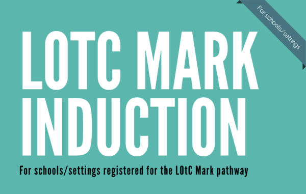 LOtC Mark Induction - Council for Learning Outside the Classroom